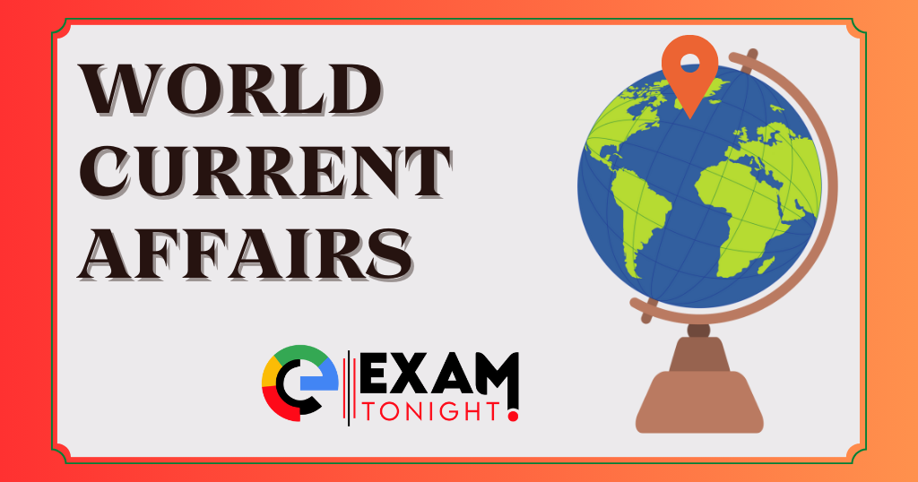 World Current Affairs - ExamTonight - Largest MCQs and Forums Website