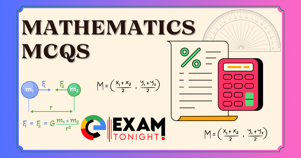 Maths Mcqs - ExamTonight - Largest MCQs and Forums Website